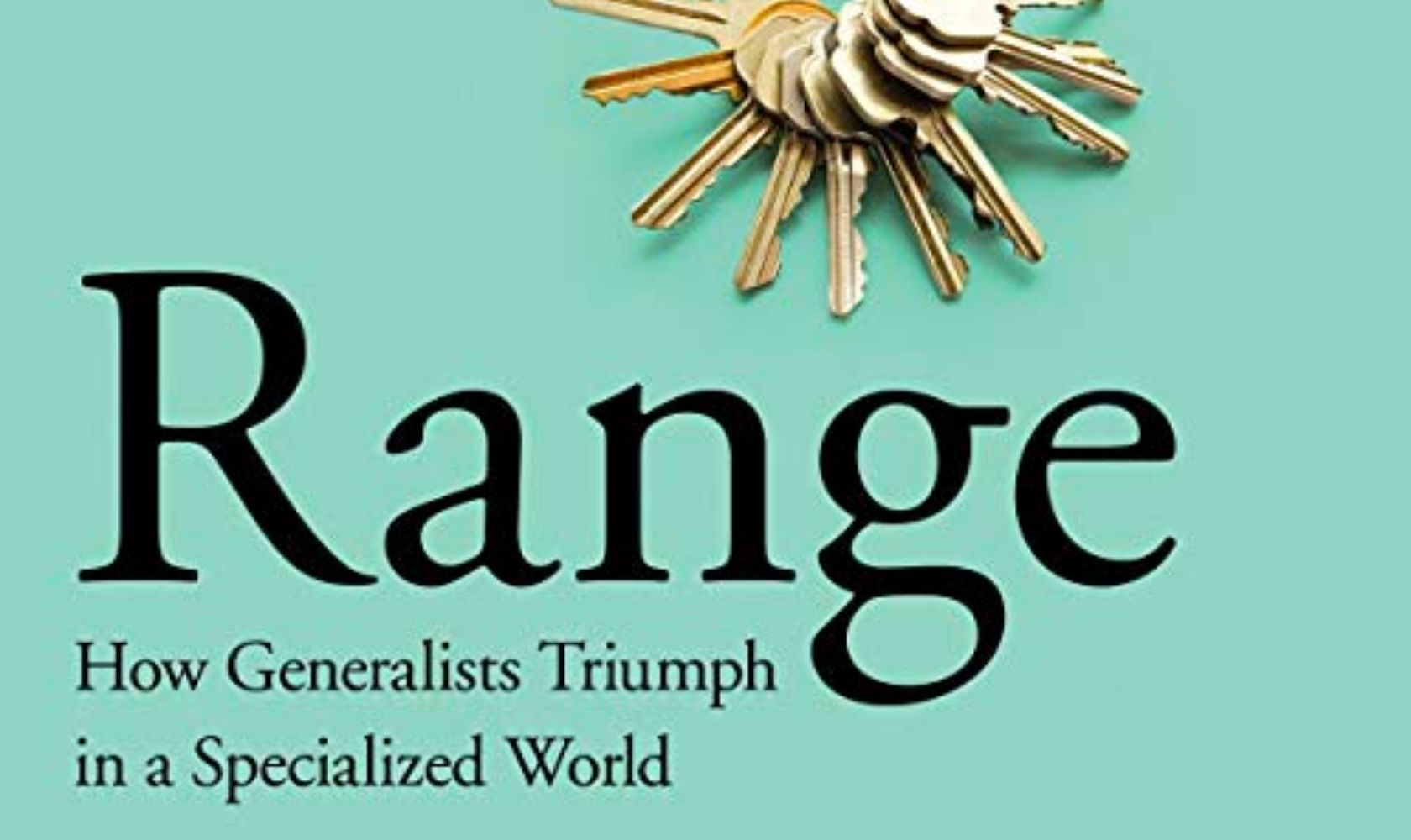 How to Raise a Generalist: The Key Lessons from Range, by David Epstein ...